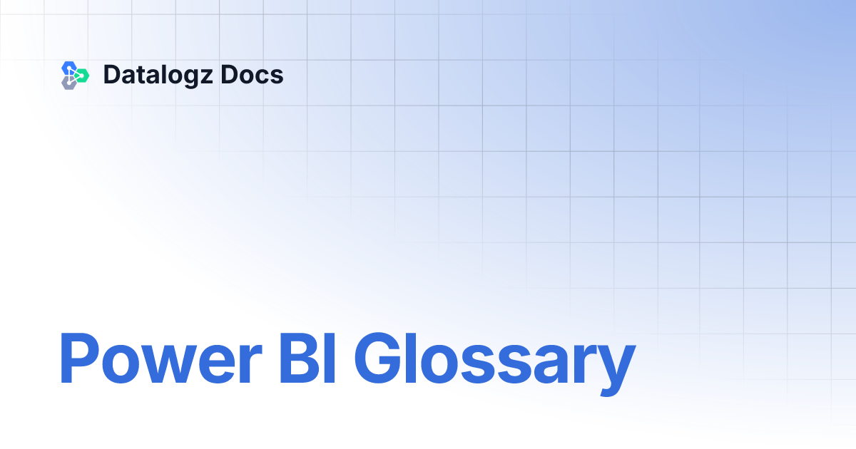 Power BI Glossary | Datalogz Docs