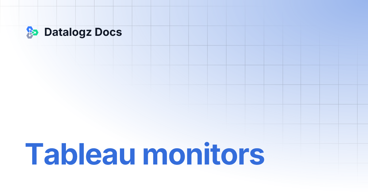 Tableau monitors | Datalogz Docs
