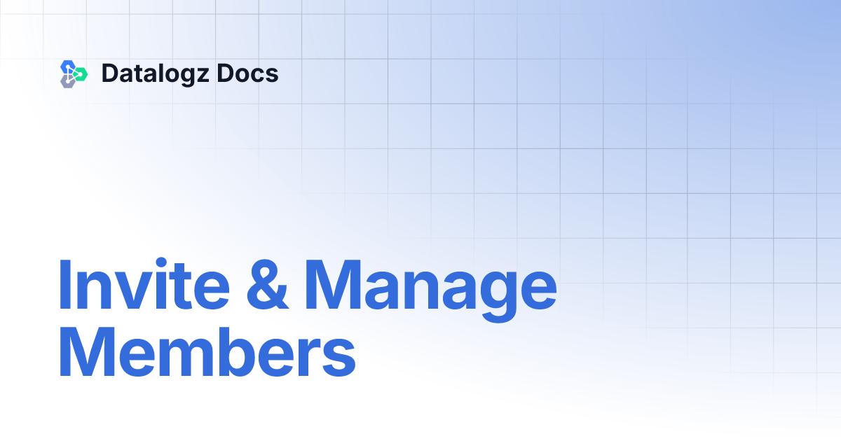 Invite & Manage Members | Datalogz Docs